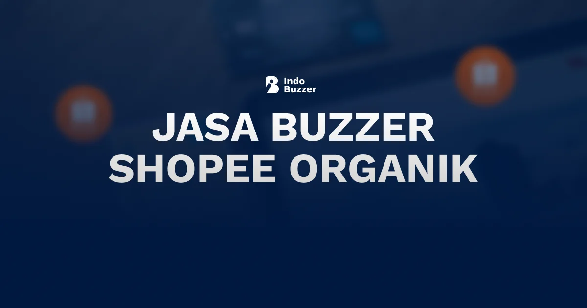 Jasa Buzzer Shopee - Indobuzzer
