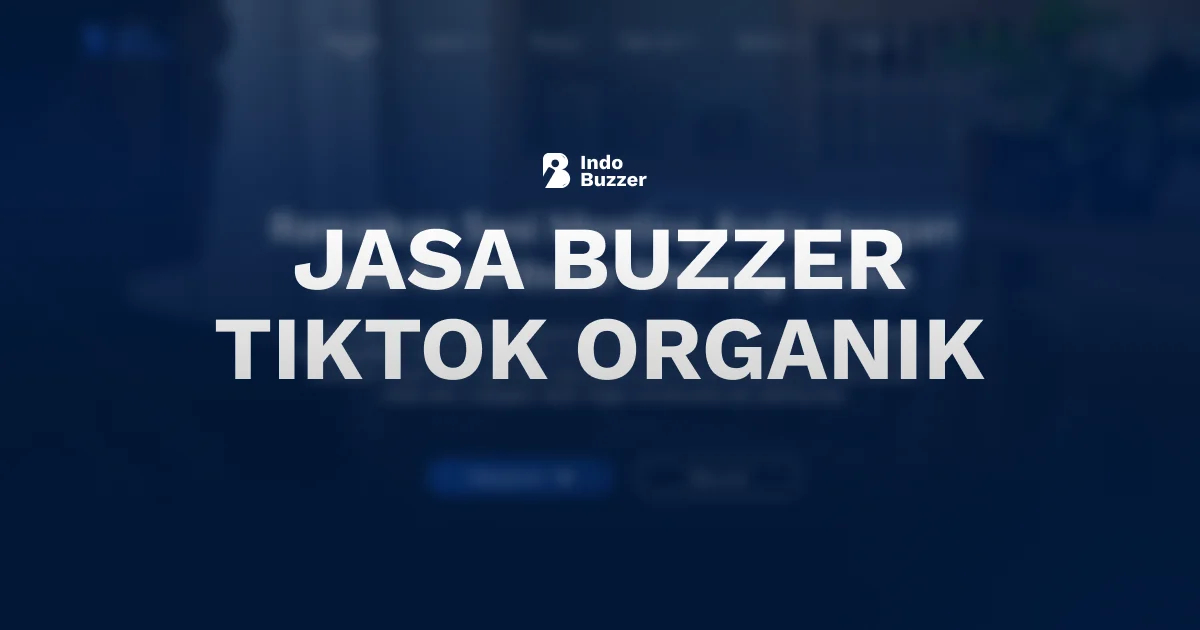 Jasa Buzzer TikTok Bisa Bantu FYP Viral dan Lebih Popular