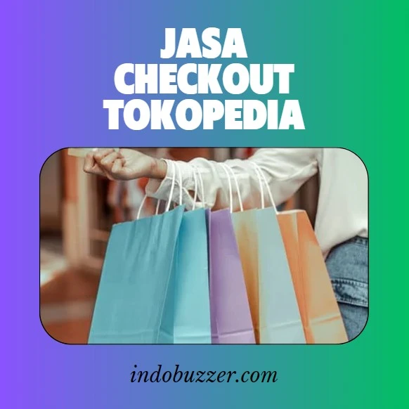Jasa Checkout Tokopedia - Indobuzzer.com
